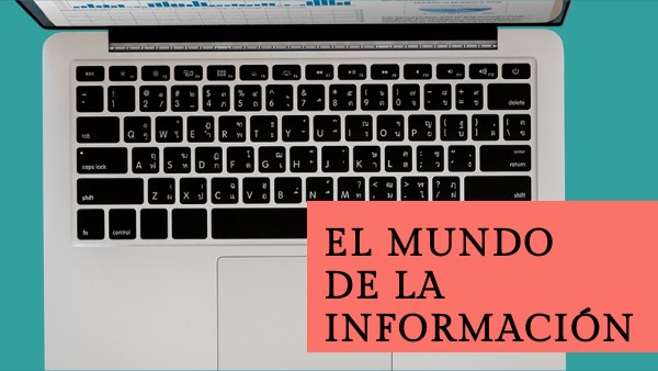 PRESENTACIÓN EL MUNDO DE LA INFORMACIÓN.