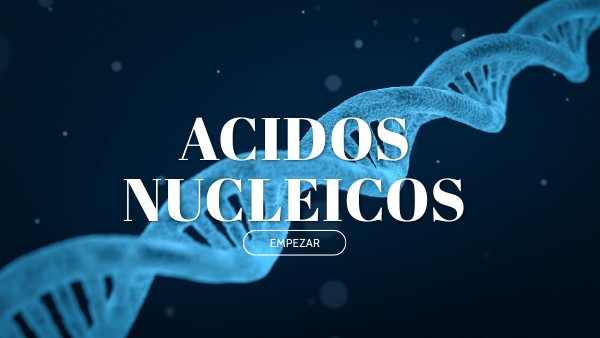 Presentación Ácidos nucleicos | Genially