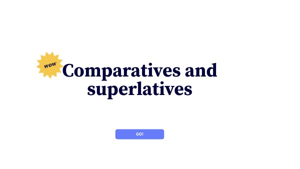 COMPARATIVES and SUPERLATIVES | Genially