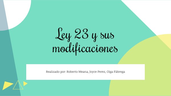 Ley 23 y sus modificaciones | Genially