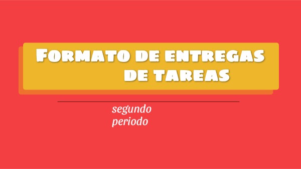 FORMATO DE TAREAS DEL SEGUNDO PERIODO | Genially