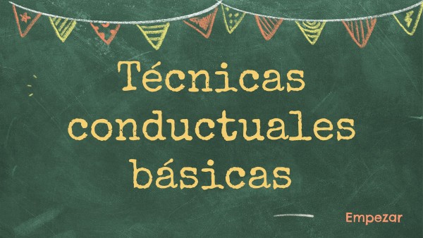 Tecnicas Conductuales Basicas | Genially