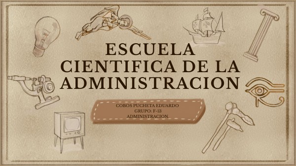 Escuela Cientifica de la Administracion | Genially