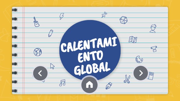 CALENTAMIENTO GLOBAL | Genially
