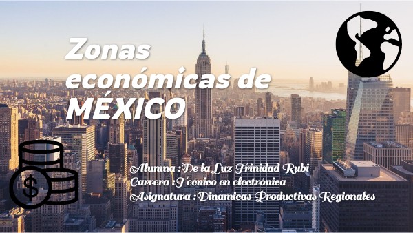 ZONAS ECONOMICAS DE MEXICO | Genially