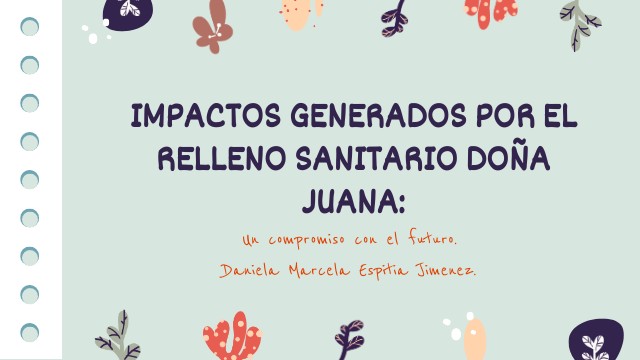 Impactos generados por el Relleno Sanitario Doña Juana | Genially