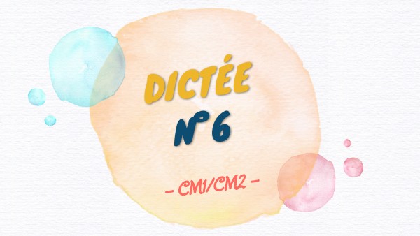 Dictée n°6