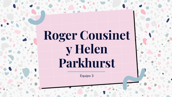 COUSINET Y PARKHURST_ EQUIPO 3 | Genially