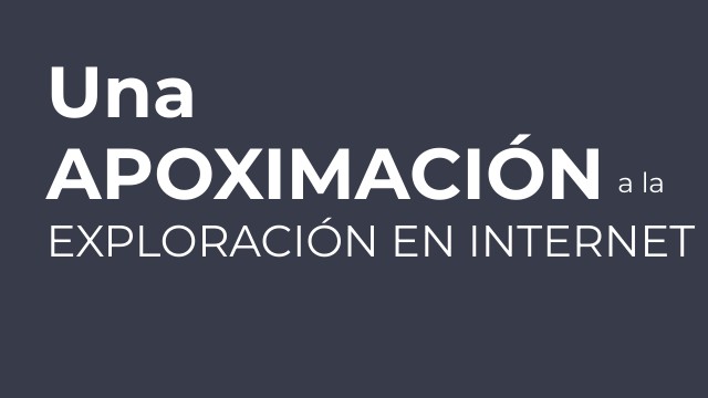 Una aproximación a la Exploración en internet