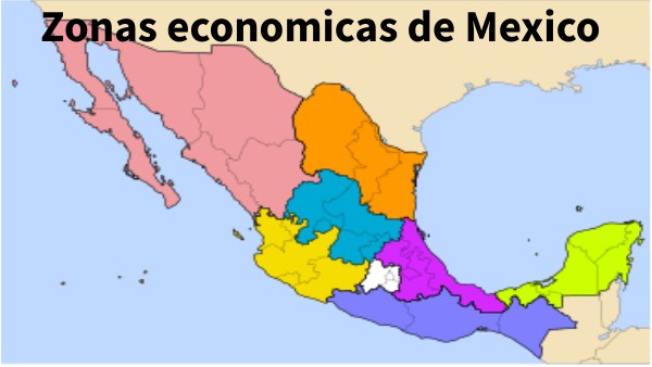 ZONAS ECONÓMICAS DE MÉXICO | Genially