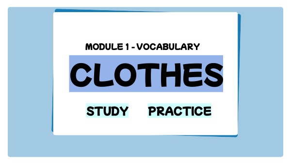 MODULE 1 - VOCABULARY - CLOTHES | Genially