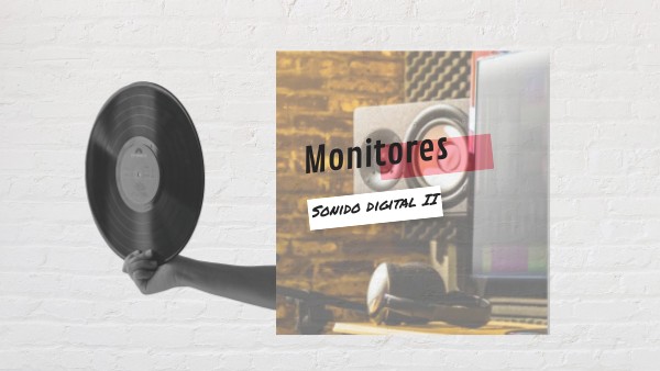 Sonido Digital II- Monitores | Genially