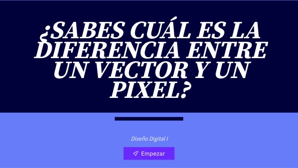 Diseño digital I- Diferencia entre vector y pixel | Genially