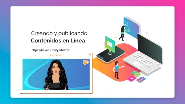 Creando y publicando contenidos en línea. | Genially