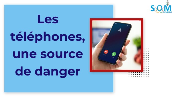 Les téléphones une source de danger