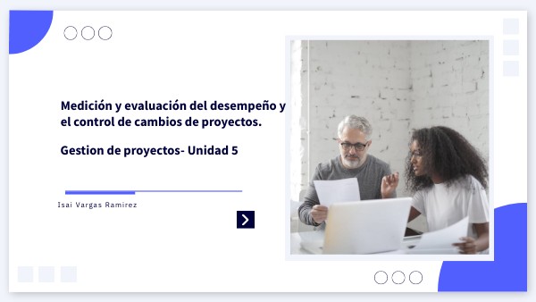 medición y evaluación del desempeño y el control de cambios de proyect | Genially