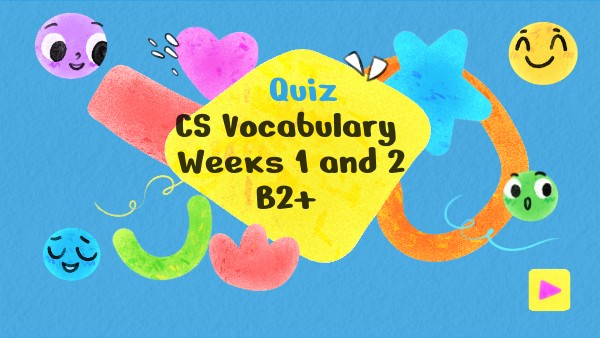Quiz vocabulary Weeks 1 and 2 B2+ | Genially