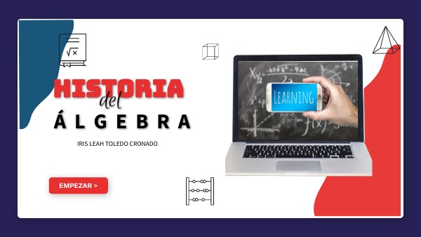 LEAH TOLEDO - HISTORIA DEL ÁLGEBRA | Genially