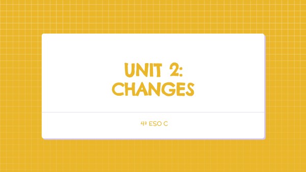 UNIT 2: CHANGES | Genially