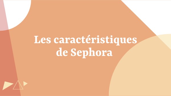 Copie - Caractéristiques SEPHORA | Genially