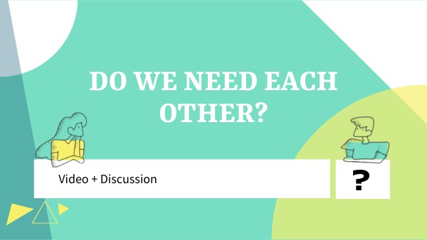 Do we need each other? | Genially