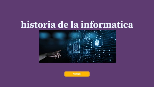resumen historia de la informatica | Genially