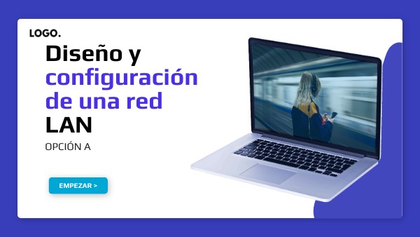 DISEÑO Y CONFIGURACION DE UNA RED LAN