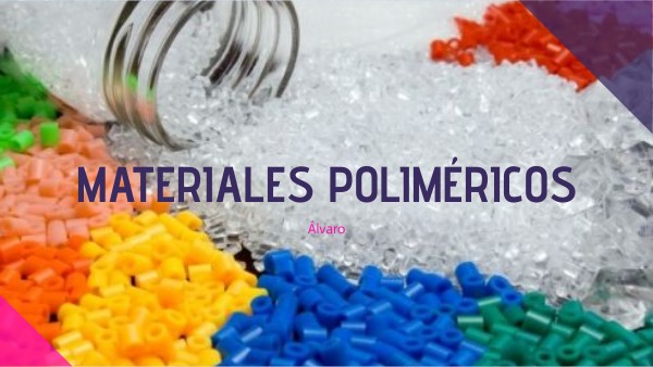 Materiales poliméricos - Álvaro Suárez Viñas | Genially
