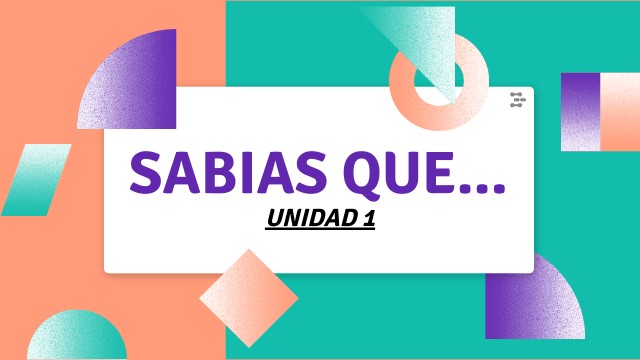 Unidad 1 - Sabias Que ...