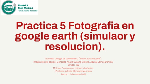Practica 5 FOTOGRAFIA EN GOOGLE EARTH (SIMULADOR Y RESOLUCION)