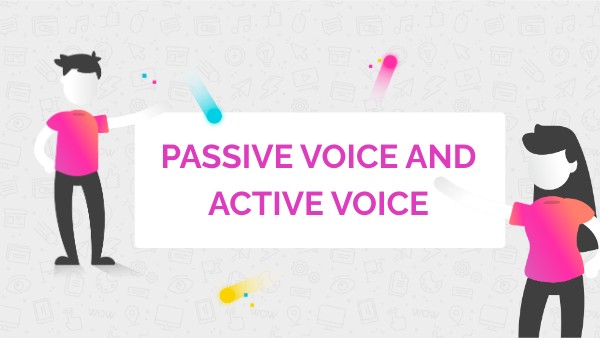 PASSIVE VOICE AND ACTIVE VOICE | Genially