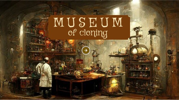 Museum of cloning | Genially