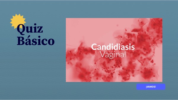 QUIZ SOBRE LA CANDIDIASIS VAGINAL | Genially