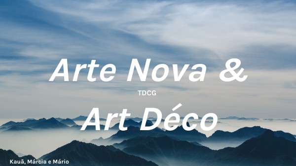 Arte Nova e Art Déco - 1ºTDCG | Genially
