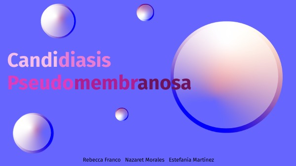 Candidiasis Pseudomembranosa | Genially