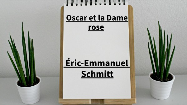 Oscar et la Dame rose Éric-Emmanuel Schmitt