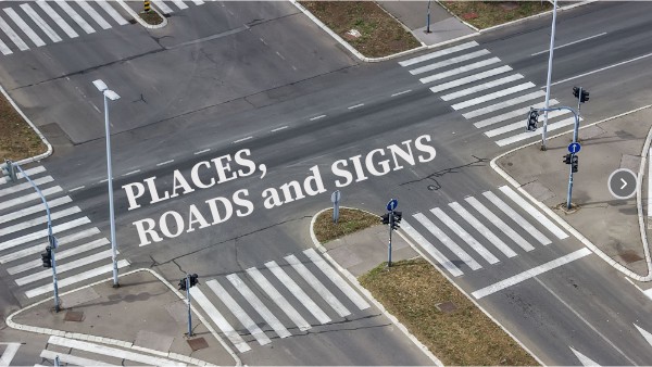 Places, Roads and Signs