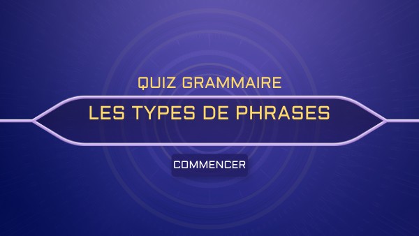 quiz grammaire types de phrases