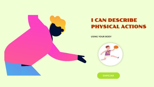 I can describe physical actions