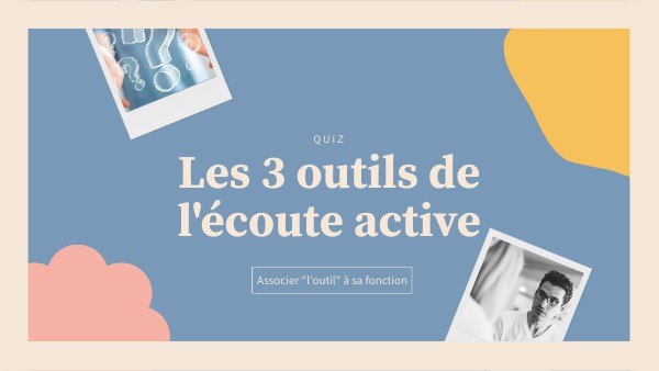 Les 3 outils de l'écoute active | Genially