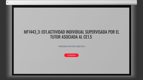 MF1443_3: E01.Actividad Individual Supervisada por el Tutor asociada | Genially