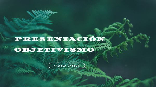 OBJETIVISMO | Genially