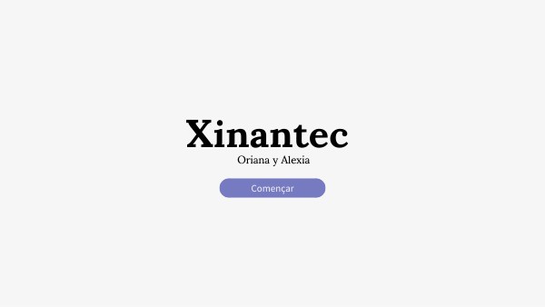 Xinantec Oriana y Alexia | Genially