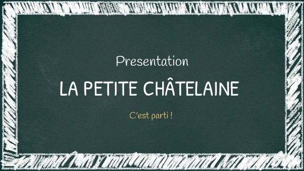 LA PETITE CHATELAINE V2 | Genially