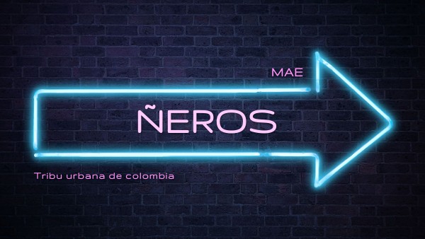 Ñeros Mae | Genially