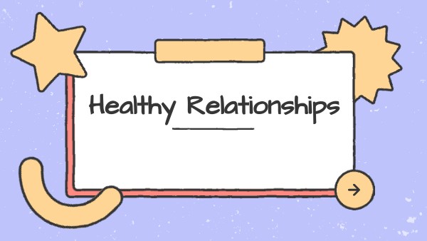 Module 7: Healthy Relationships | Genially