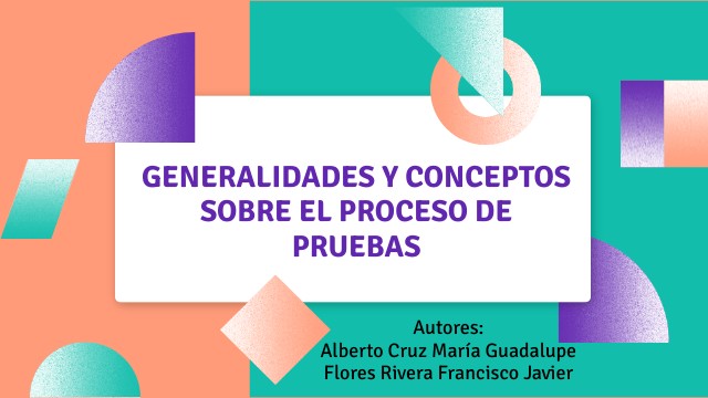 GENERALIDADES Y CONCEPTOS SOBRE EL PROCESO DE PRUEBAS | Genially