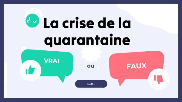 VRAI OU FAUX CRISE DE LA QUARANTAINE | Genially