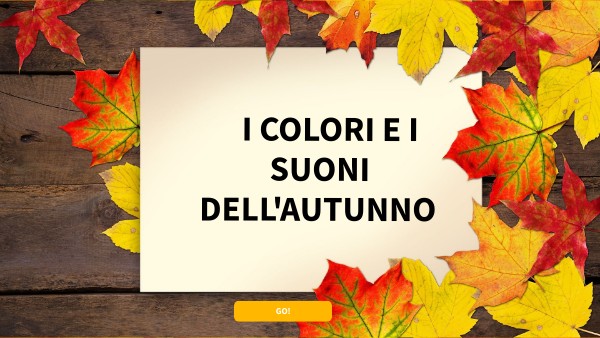 I COLORI E I SUONI DELL'AUTUNNO | Genially