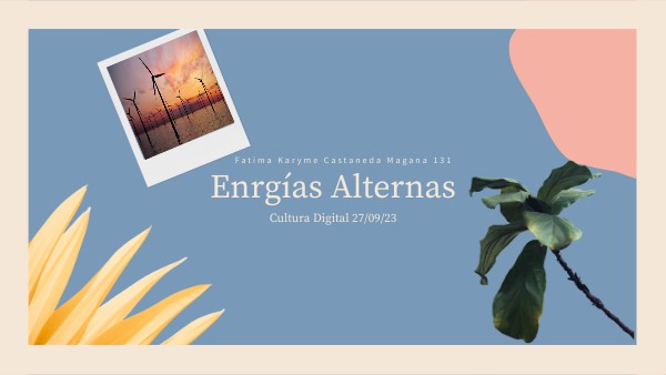 Fatima Karyme Castañeda Magaña. Energías Alternas | Genially